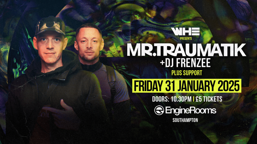 WHE Presents: Mr Traumatik & DJ Frenzee + Support
